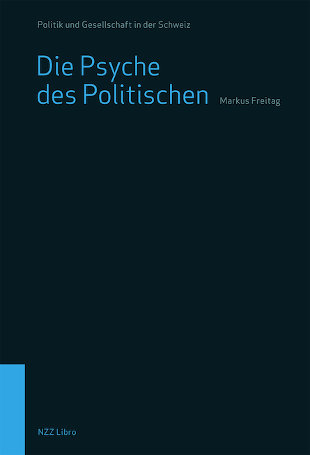 Markus Freitag: Die Psyche des Politischen. Was der Charakter über ...